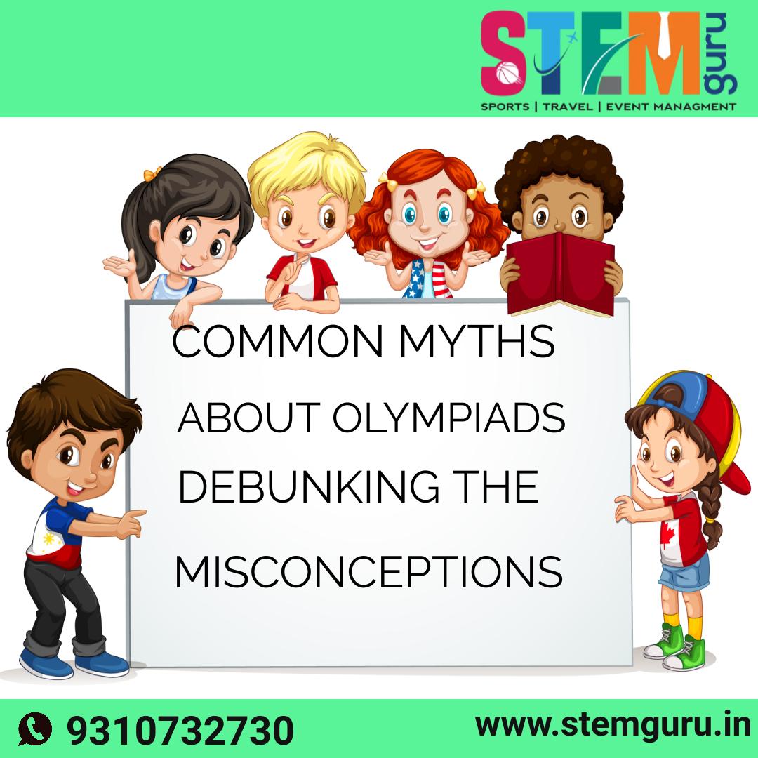 Addressing Common Myths About Olympiads: Debunking the Misconceptions ... Addressing Common Myths About Olympiads: Debunking the Misconceptions ...